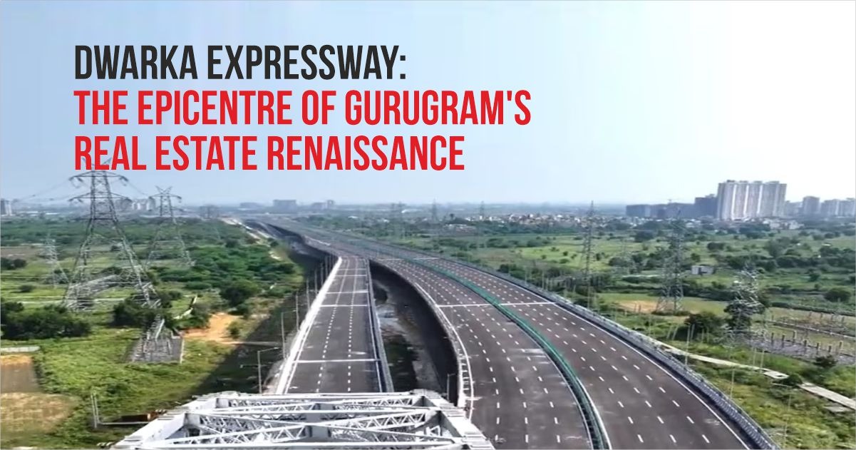 Dwarka Expressway: The Epicentre of Gurugram’s Real Estate Renaissance ...